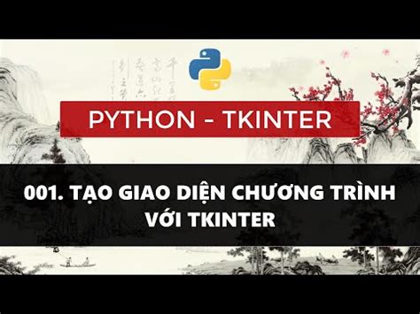 BÀI PYTHON TKINTER TẠO GIAO DIỆN CHƯƠNG TRÌNH VỚI TKINTER YouTube