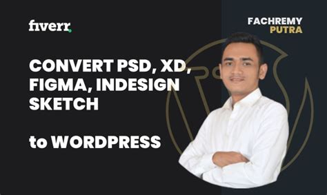 convert psd sketch figma adobe xd indesign to wordpress by