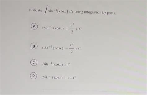 solved evaluate ∫﻿﻿sin 1 cosx dx ﻿using integration by