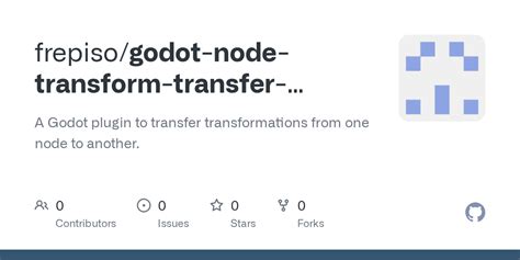Github Frepisogodot Node Transform Transfer Addon A Godot Plugin To