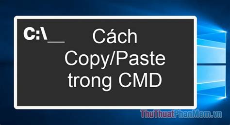 Mở Khả Năng Copypaste Trong Command Prompt Cmd Trên Windows 10
