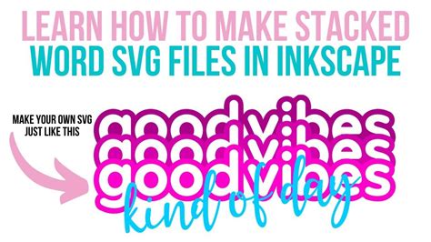 Learn How To Make Your Own Stacked Word SVG File In Inkscape And Import Into Cricut Design Space