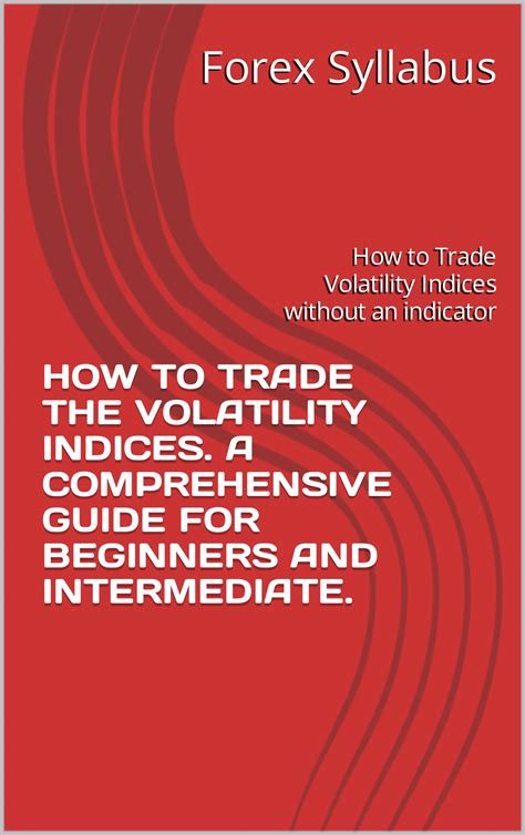 How To Trade The Volatility Indices A Comprehensive Guide For