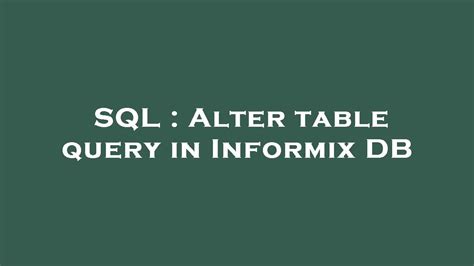 Sql Alter Table Query In Informix Db Youtube