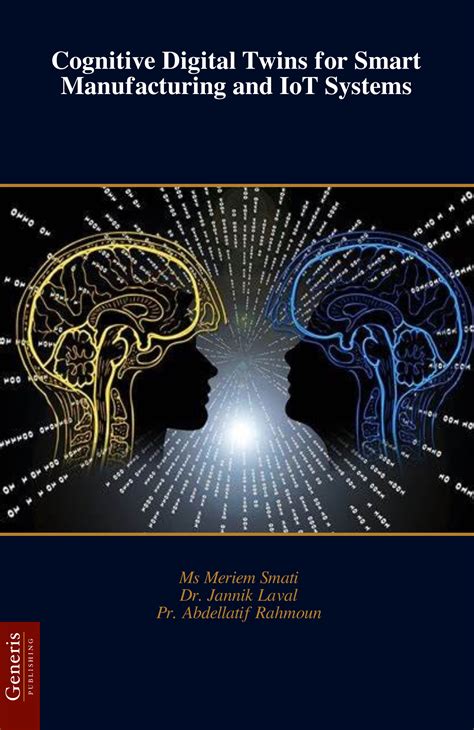 Cognitive Digital Twins For Smart Manufacturing And Iot Systems