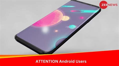 Security Alert For Android Users Indian Govt Issued High Risk Warning Read More Technology