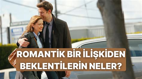 Ne Stedi Ini Bilemeyenler In Senin Romantik Bir Li Kiden Beklentin Ne Onedio