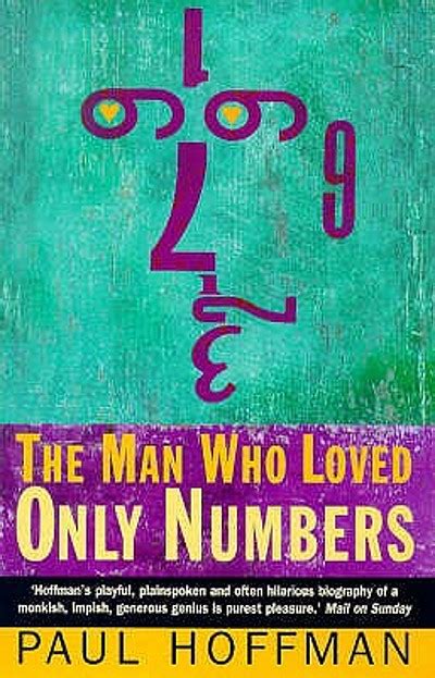 The Man Who Loved Only Numbers The Story Of Paul Erdös And The Search