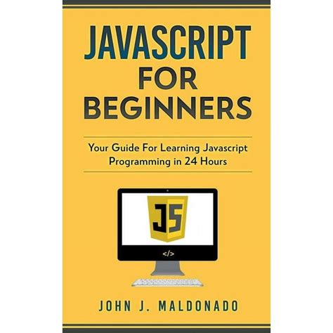 Javascript For Beginners Your Guide For Learning Javascript