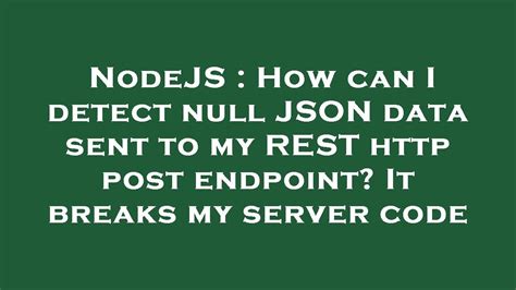 NodeJS How Can I Detect Null JSON Data Sent To My REST Post