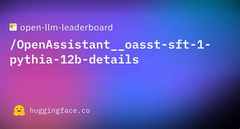 Open Llm Leaderboard OpenAssistant Oasst Sft Pythia B Details Datasets At Hugging Face