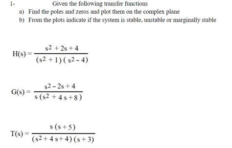 Solved Given The Following Transfer Functions 1 A Find The Chegg Com