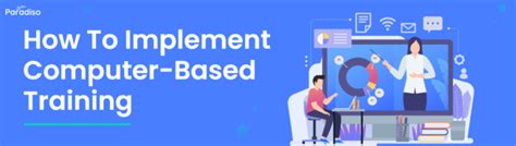 What Is Computer Based Training Benefits Tools Paradiso LMS