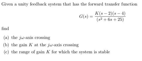 Solved Given A Unity Feedback System That Has The Forward