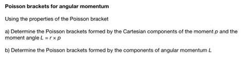 Solved Poisson Brackets For Angular Momentum Using The