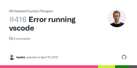 Error Running Vscode · Issue 416 · Whitewaterfoundrypengwin · Github
