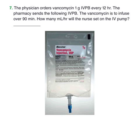 Solved The Physician Orders Vancomycin 1 ﻿g Ivpb Every 12