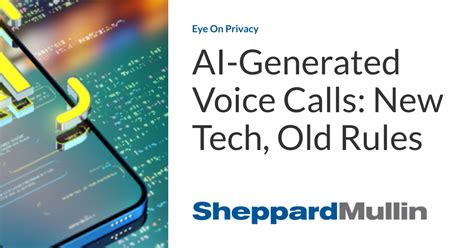 Ai Generated Voice Calls New Tech Old Rules Eye On Privacy