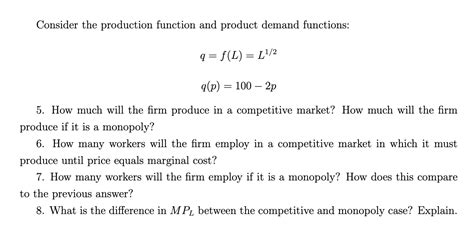 Solved Consider The Production Function And Product Demand Chegg