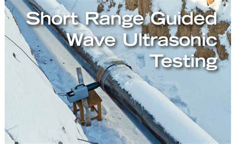 Short Range Guided Wave Ultrasonic Testing 2017 11 13 Quality Magazine