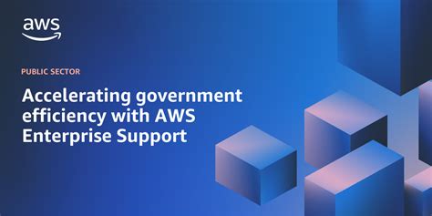 Accelerating Government Efficiency With Aws Enterprise Support Aws Public Sector Blog