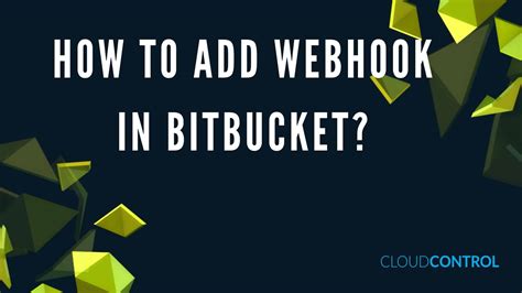 how to add a webhook in bitbucket step by step guide