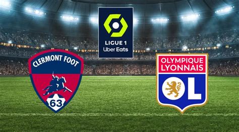 Clermont Foot Ol Avant Match Et Compos Probables Ferveur Lyonnaise