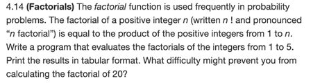 Solved 414 Factorials The Factorial Function Is Used