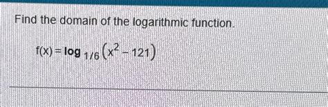 Solved Find The Domain Of The Logarithmic