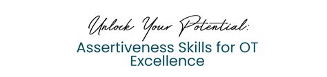 Unlock Your Potential Assertiveness Skills For Ot Excellence