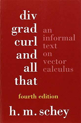 div grad curl and all that an informal text on vector calculus schey h m 9780393925166
