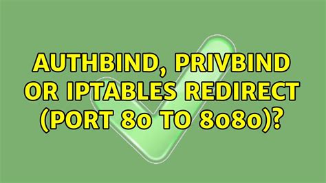 Authbind Privbind Or Iptables Redirect Port 80 To 8080 2 Solutions Youtube