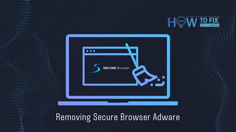 How To Remove Secure Browser And Related Browser Extensions