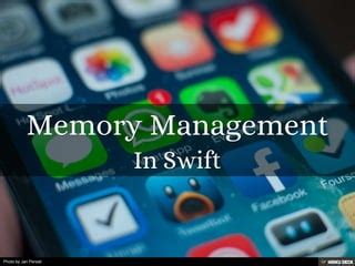 Memory Management In Swift PPT