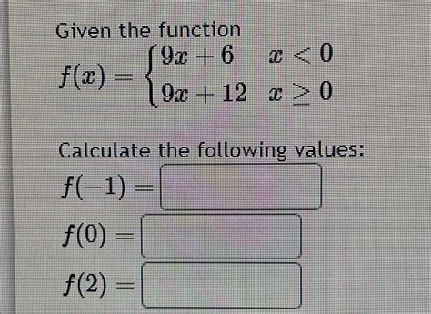 solved given the functionf x {9x 6 x