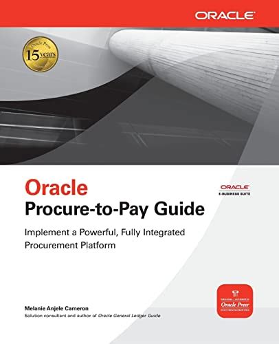 Oracle Procure To Pay Guide Oracle Press By Cameron Melanie Anjele