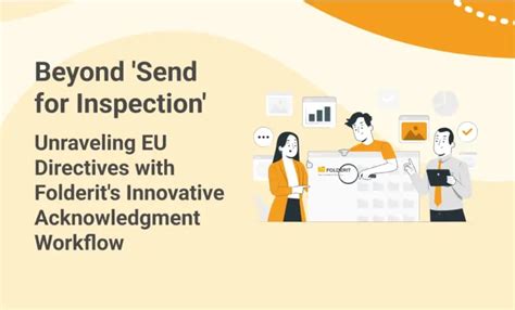 Beyond Send For Inspection Unraveling Eu Directives With Folderits Innovative Acknowledgment