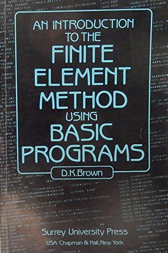 An Introduction To The Finite Element Method Using Basic Programs 9780903384452 Books Amazonca