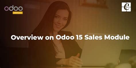 Overview On Odoo 15 Sales Module Odoo 15 Blog