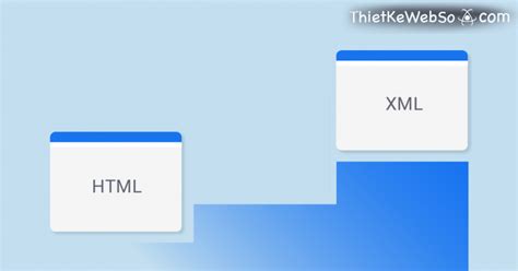 sự khác nhau giữa xml và html thiết kế web số