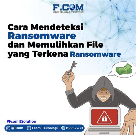 FCOM Cara Mendeteksi Ransomware Dan Memulihkan File Dan Data