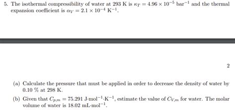 Solved 5 The Isothermal Compressibility Of Water At 293 K
