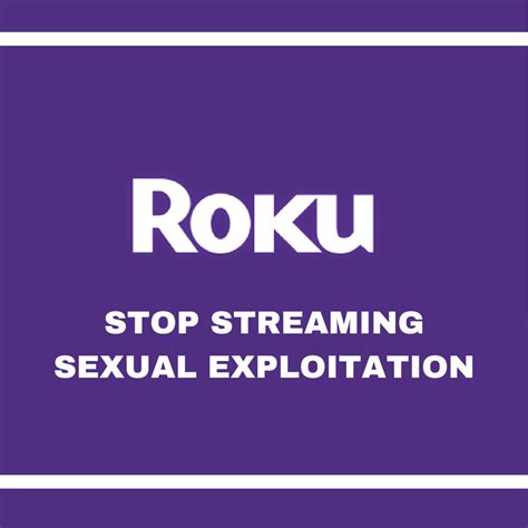 You Can Tell Roku To Stop Streaming Sexual Exploitation You Can Tell Roku To Stop Streaming Sexual Exploitation