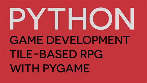 Game Developers Toolkit Craft A Top Down Tile Based Rpg With Pygame
