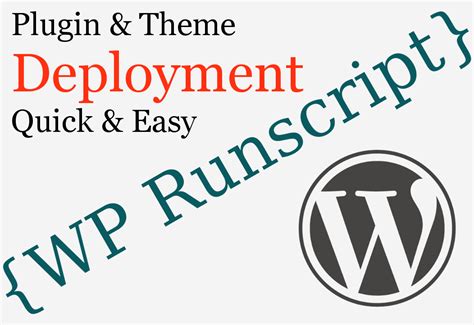 Easy WordPress Plugin And Theme Deployment With WP Runscript Plugin