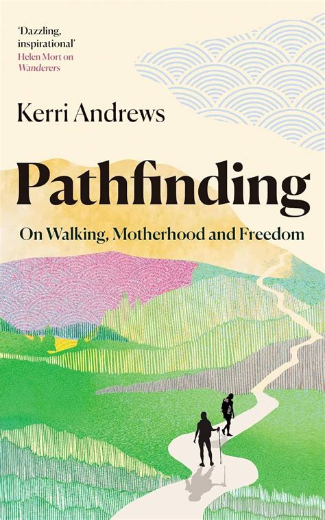 Pathfinding On Walking Motherhood And Freedom Kerri Andrews