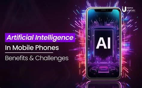 Artificial Intelligence Ai In Mobile Phones Benefits And Challenges