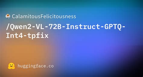 CalamitousFelicitousness Qwen2 VL 72B Instruct GPTQ Int4 Tpfix At Main