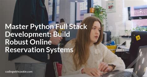 Master Python Full Stack Development Build Robust Online Reservation