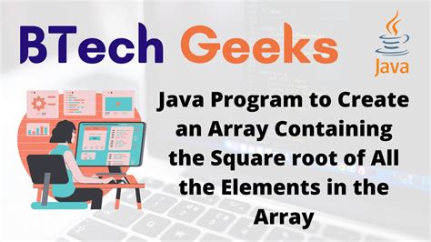 Root In Java Java Program To Create An Array Containing The Square Root Of All The Elements In